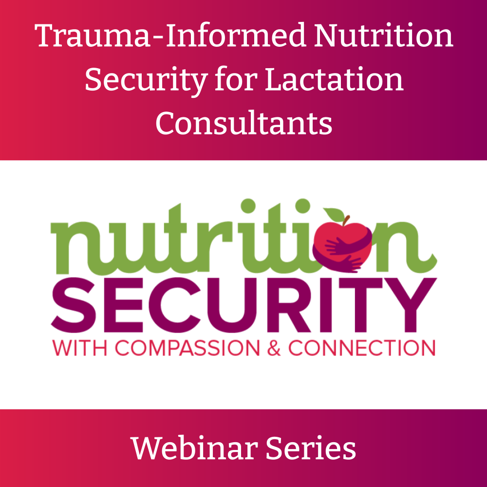Trauma-Informed Nutrition Security for Lactation Consultants: Webinar ...